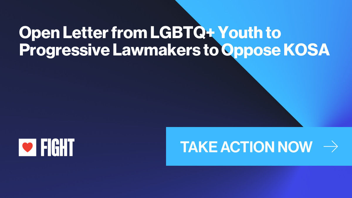 Open Letter from LGBTQ+ Youth to Progressive Lawmakers to Oppose KOSA
