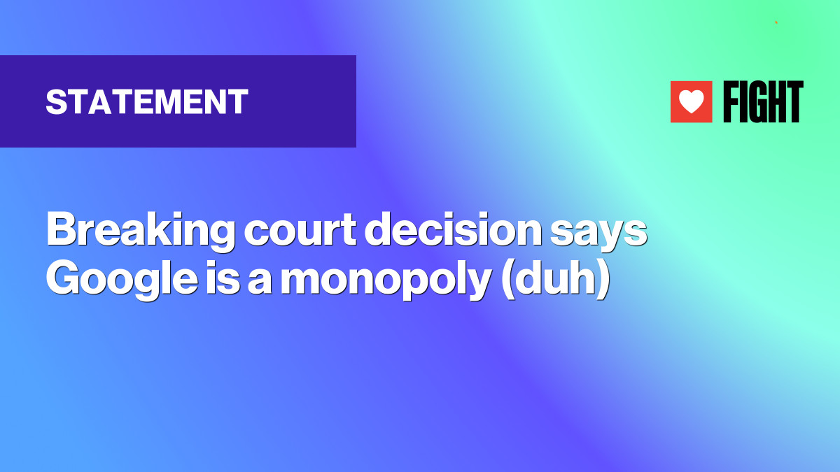 STATEMENT: Breaking court decision says Google is a monopoly (duh)
