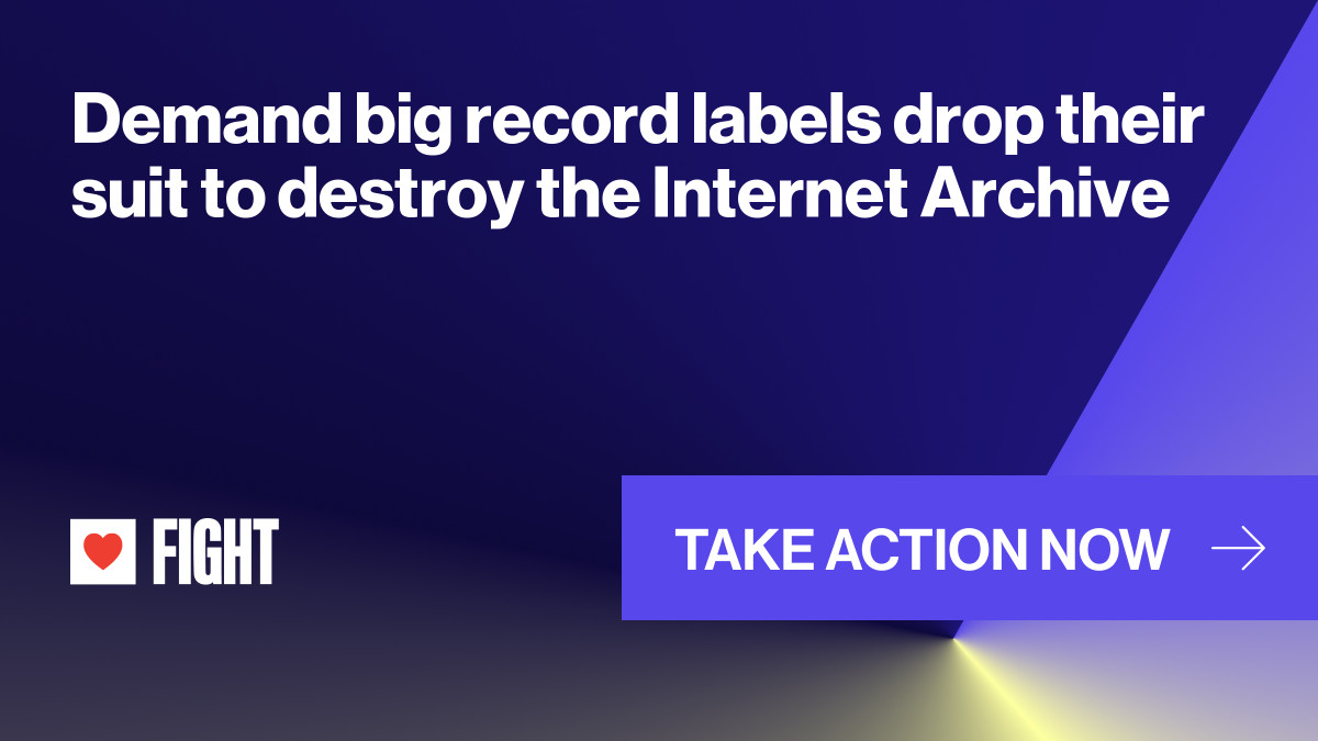 Demand big record labels drop their suit to destroy the Internet Archive