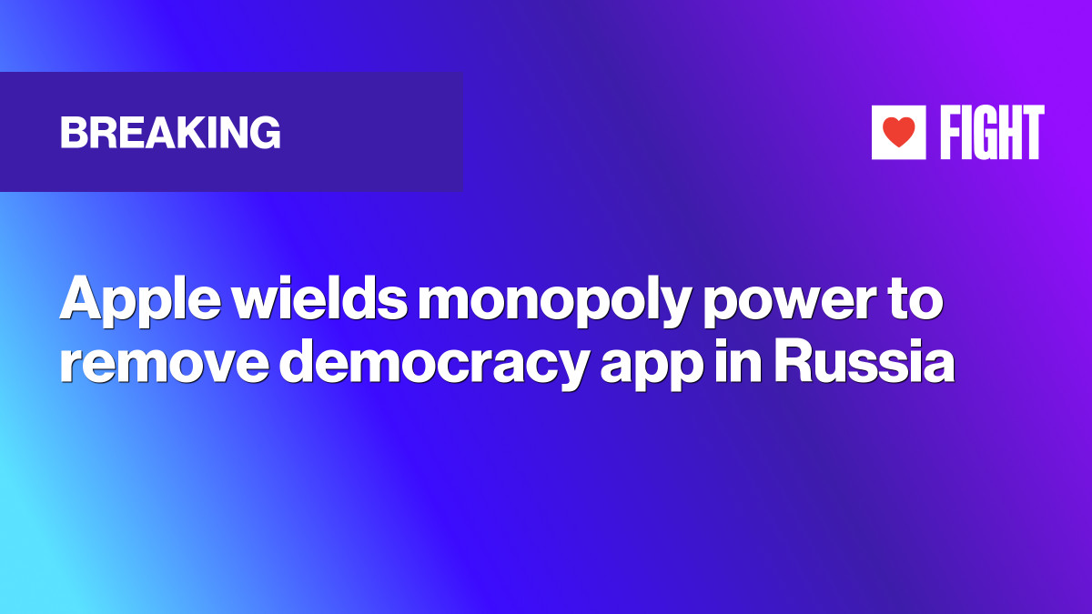 BREAKING: Apple wields monopoly power to remove democracy app in Russia
