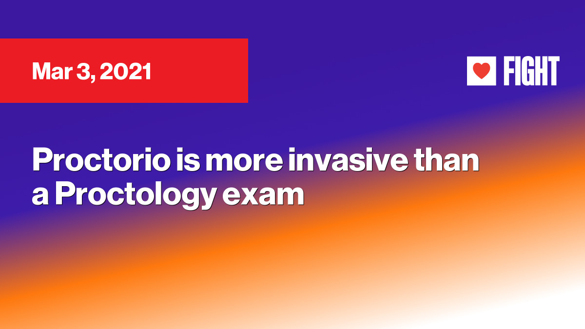 Proctorio is more invasive than a Proctology exam